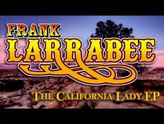 CALIFORNIA LADY: FRANK LARRABEE’S NEGLECTED BUT VERY CATCHY SONG ...