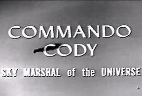 COMMANDO CODY: SKY MARSHAL OF THE UNIVERSE (1953) FORGOTTEN TELEVISION ...