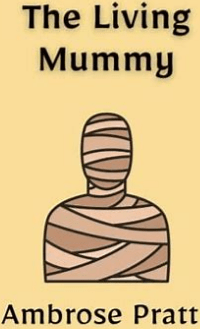 THE LIVING MUMMY (1910) HALLOWEEN READING | Balladeer's Blog